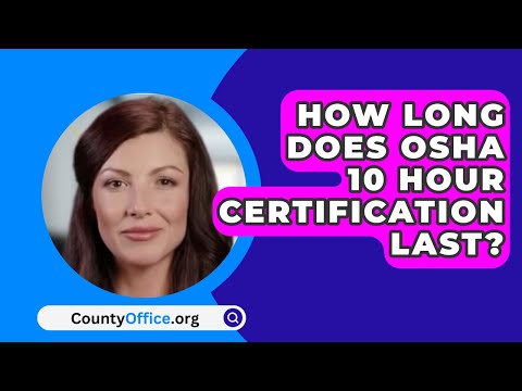 How Long Does OSHA 10 Hour Certification Last? - CountyOffice.org