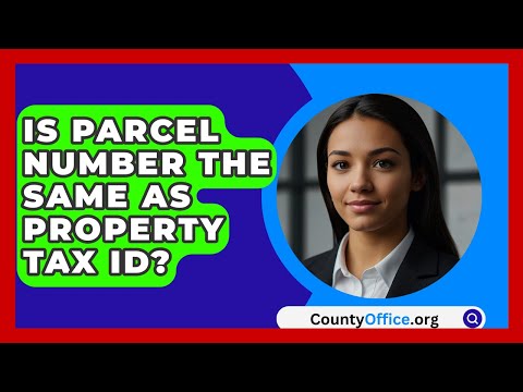 Is Parcel Number The Same As Property Tax ID? - CountyOffice.org