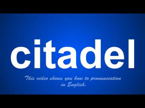 the correct pronunciation of citadel in English.