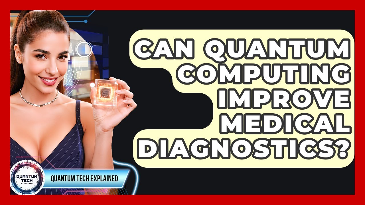 Can Quantum Computing Improve Medical Diagnostics? - Quantum Tech Explained