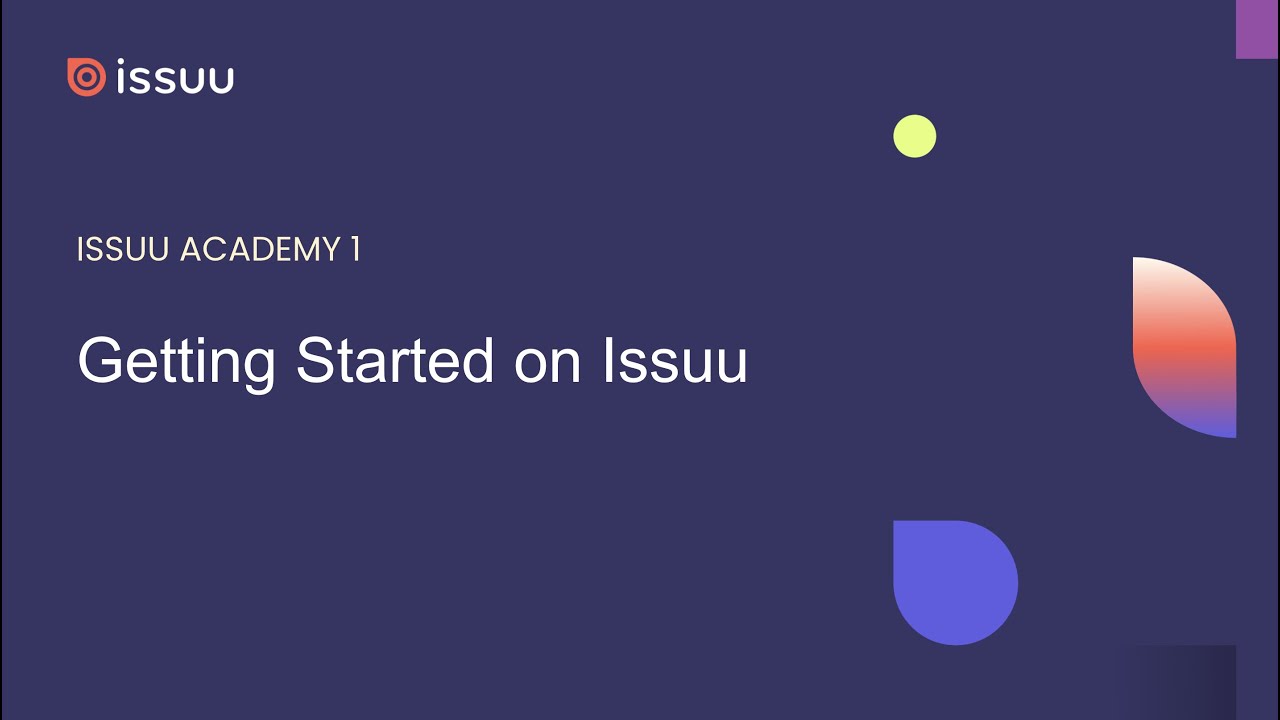 Issuu Academy Workshop 1 - Getting Started on Issuu