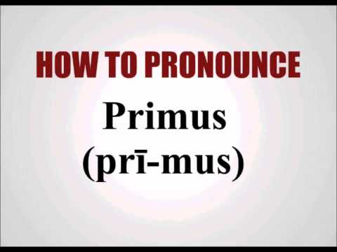 How To Pronounce Primus