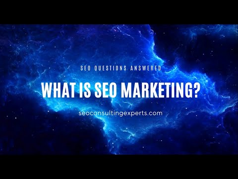 What is SEO Marketing? | SEO Questions Answered | SEO Consulting Experts