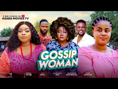 GOSSIP WOMAN 1 - GEORGINA IBEH, UJU OKOLI, EBERE OKARO - 2025 Latest Nollywood Movie