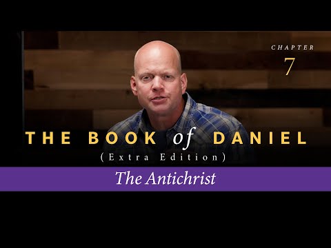 The Book of Daniel Chapter 7: The Antichrist