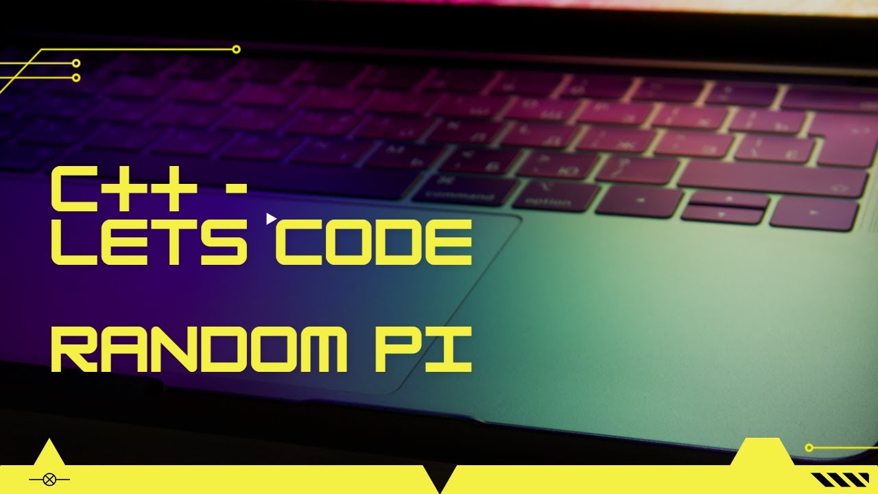 C++ Lets code! - Calculating Pi using ONLY random numbers