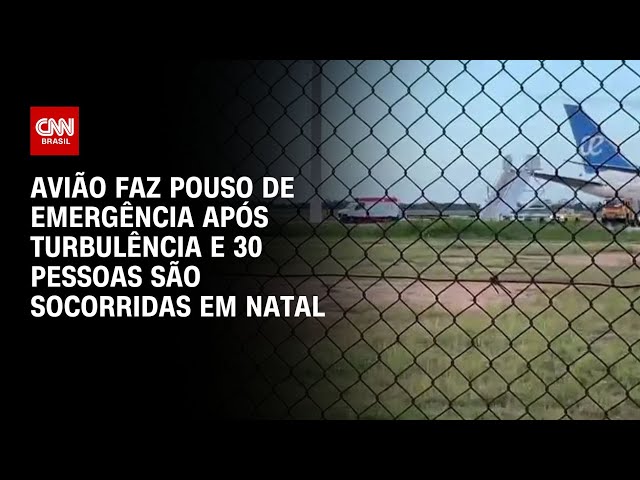 Avião faz pouso de emergência após turbulência e 30 pessoas são socorridas em Natal | CNN Brasil