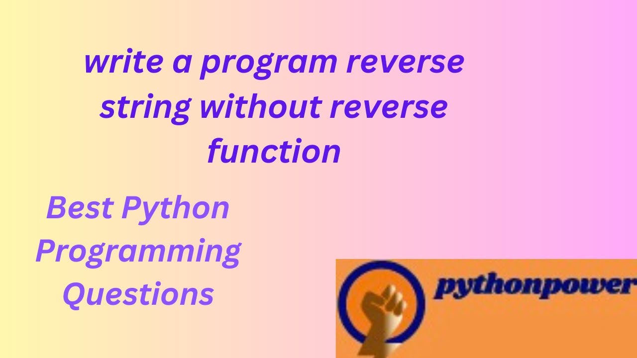 2 write a program reverse string without  reverse function || Best Python Programming Questions