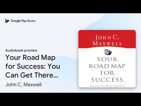 Your Road Map for Success: You Can Get There… by John C. Maxwell · Audiobook preview