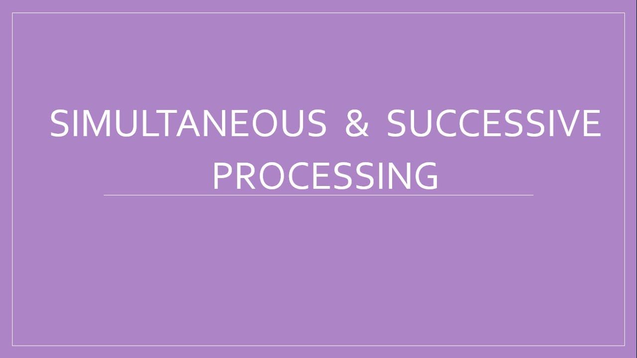 simultaneous and successive processing | theory of intelligence