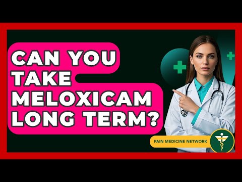 Can You Take Meloxicam Long Term? - Pain Medicine Network
