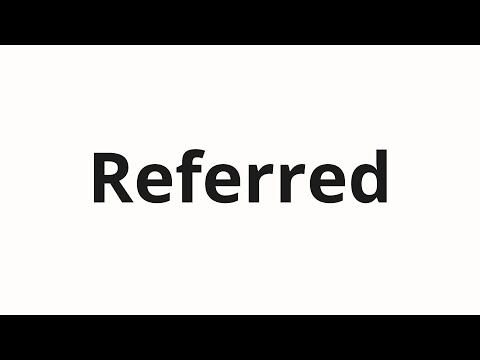 How to pronounce Referred