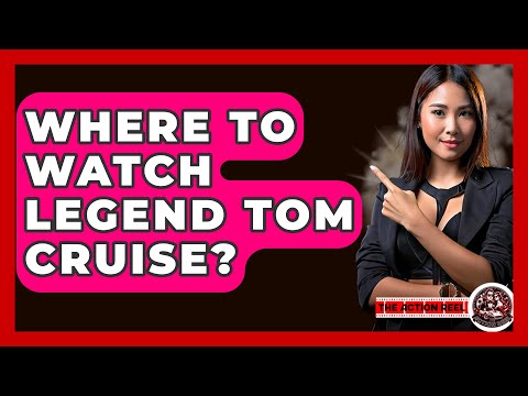 Where To Watch Legend Tom Cruise? - The Action Reel
