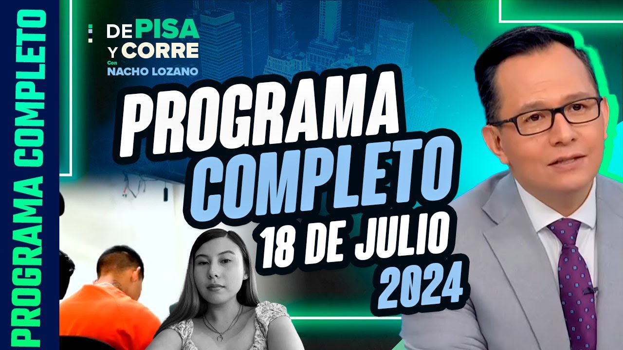 DPC con Nacho Lozano | Programa completo del 18 de julio de 2024