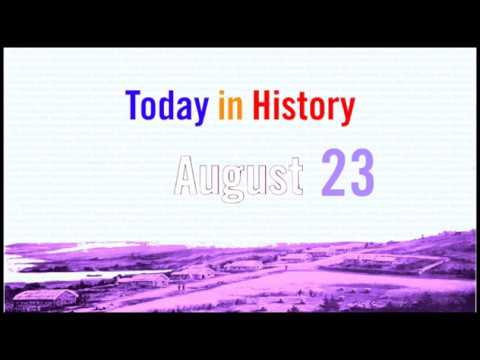 AUGUST 23 - Today in History