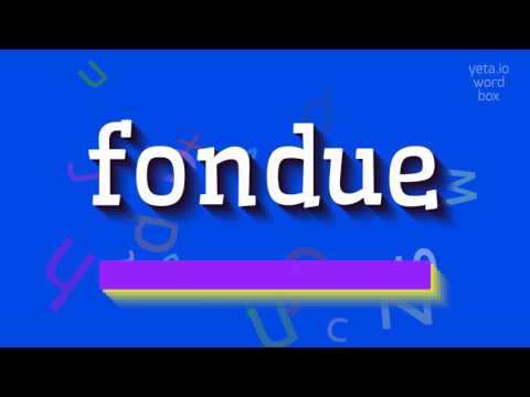 FONDUE - HOW TO PRONOUNCE FONDUE?