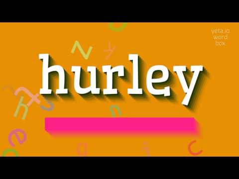 HURLEY - HOW TO SAY HURLEY? #hurley