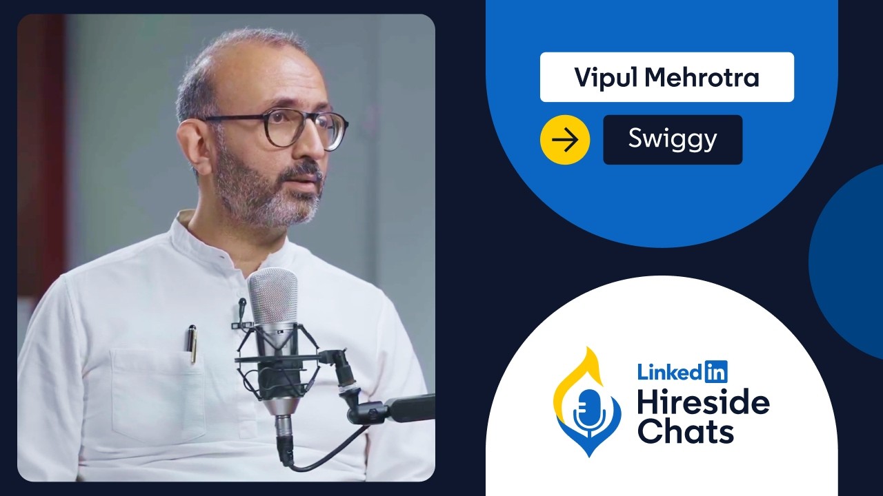 LinkedIn Hireside Chats with Swiggy's Vipul Mehrotra