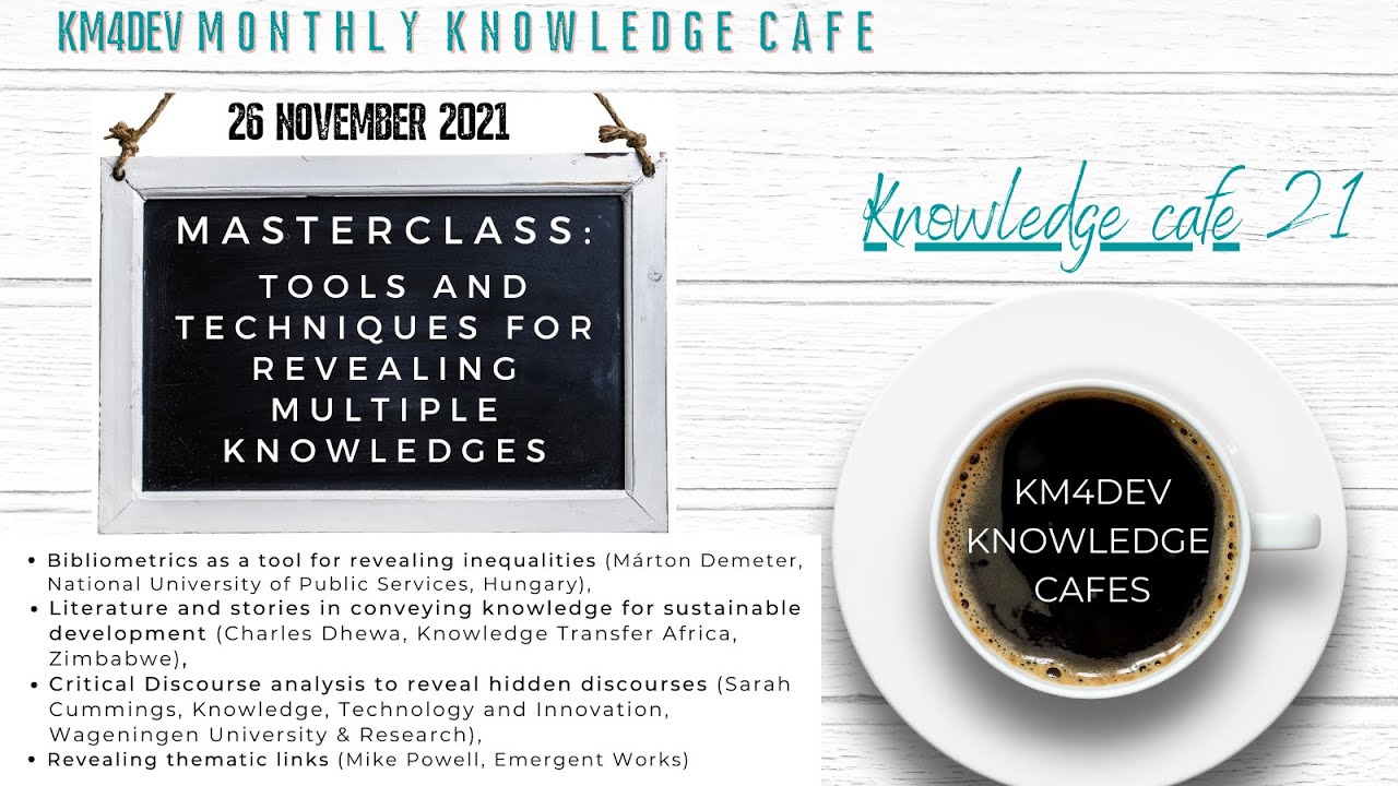 km4dev knowledge cafe 21: Masterclass: Tools and techniques for revealing multiple knowledges