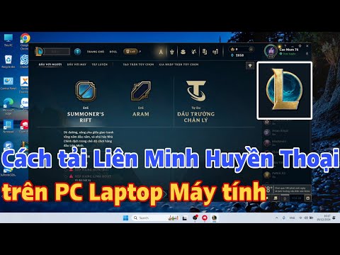 Cách tải Liên Minh Huyền Thoại trên PC Laptop Máy tính mới nhất