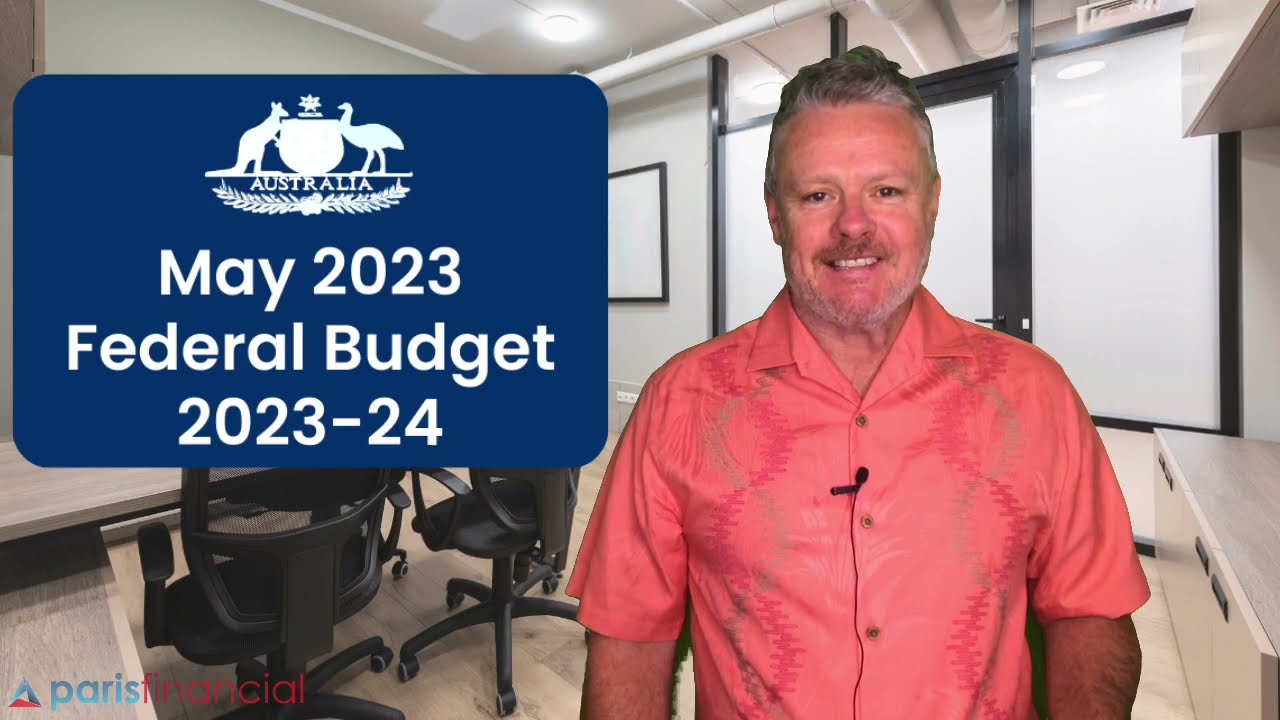 Annual Federal Budget 2023-24 | Updates & Tax Changes | Paris Financial | Australian Accountant
