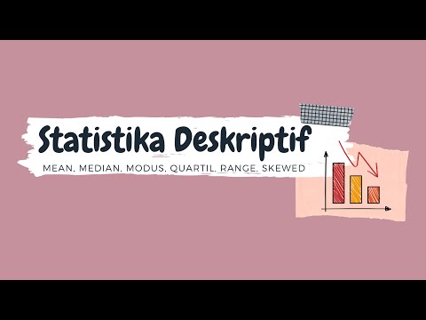 Statistika Deskriptif: Mean, Median, Modus, Quartil, dan Skewed