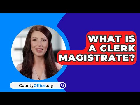 What Is A Clerk Magistrate? - CountyOffice.org