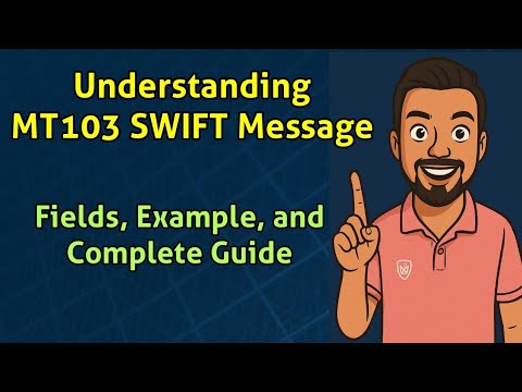 Understanding MT103 SWIFT Message: Fields, Example, and Complete Guide
