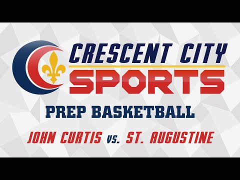 Crescent CIty Sports Prep Basketball - John Curtis vs. St. Augustine