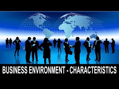 Tutorial 1 : What are the characteristics of Business Environment ?