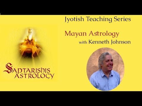 Lecture with Kenneth Johnson on Mayan Astrology - Part 1