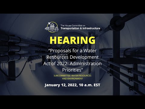 Hearing on “Proposals for a Water Resources Development Act of 2022: Administration Priorities”