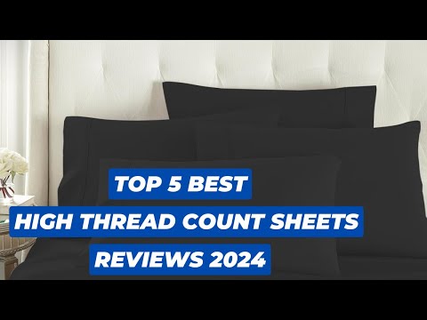 Top 5 Best High Thread Count Sheets Reviews in 2024