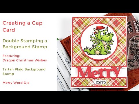 Creating a Gap Card + Double Stamp a Background Stamp for an Entirely Different Look