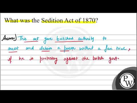 What was the Sedition Act of 1870 ? Answor) This act gave britisher...