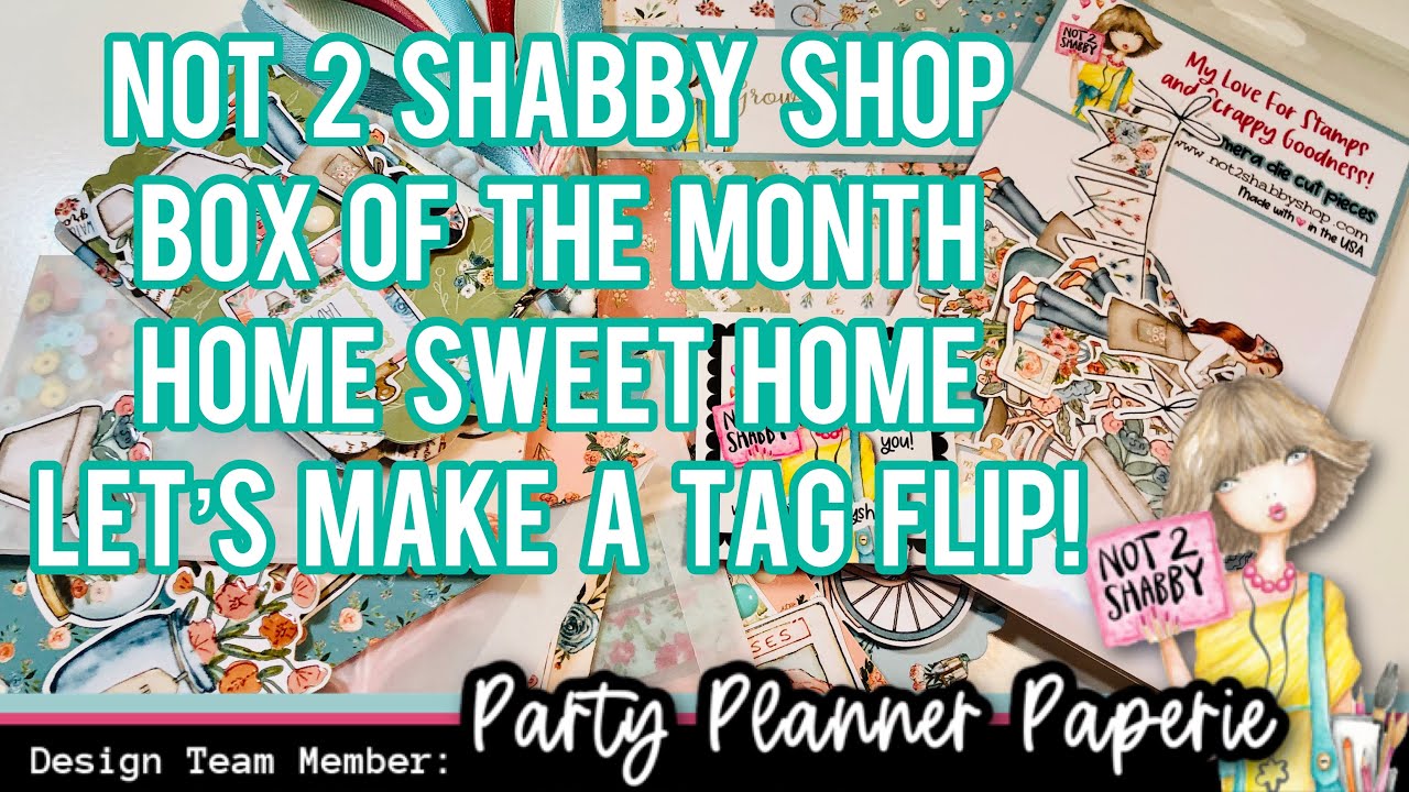Not 2 Shabby Shop - Box Of The Month - Home Sweet Home - Let’s Make A Tag Flip!