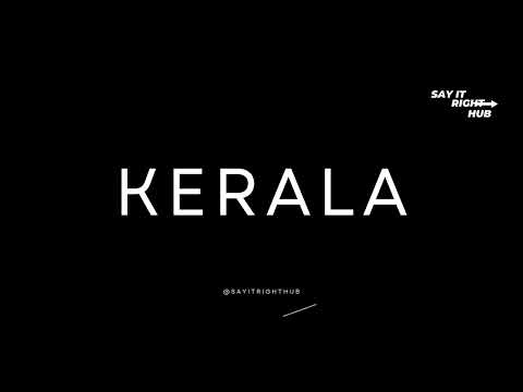 How to Pronounce Kerala (Correctly) ?
