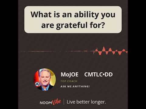 What is an ability you are grateful for?