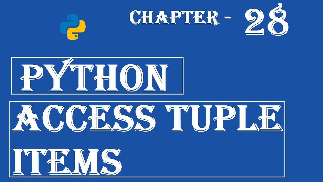 Access tuple items - Python Tutorial - w3Schools - Ch#28 English