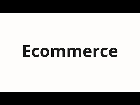How to pronounce Ecommerce
