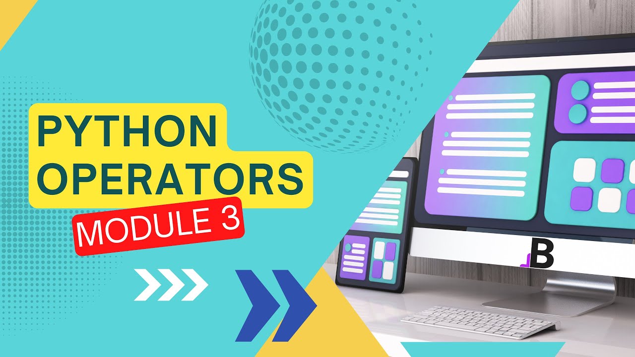 Python Made Easy: Module 3 - Python Operators