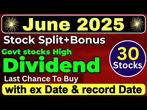 June 2025 ✴️ Top 30 stocks declared high dividend with Bonus & Split • Govt Dividend in June 2025 •
