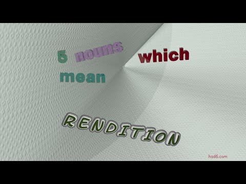 rendition - 5 nouns having the meaning of rendition (sentence examples)
