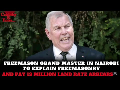 FREEMASON GRAND MASTER WILLIAM RAMSAY CAME TO KENYA TO SORT TEMPLE CLOSURE IN NAIROBI OVER KSH.19 M.
