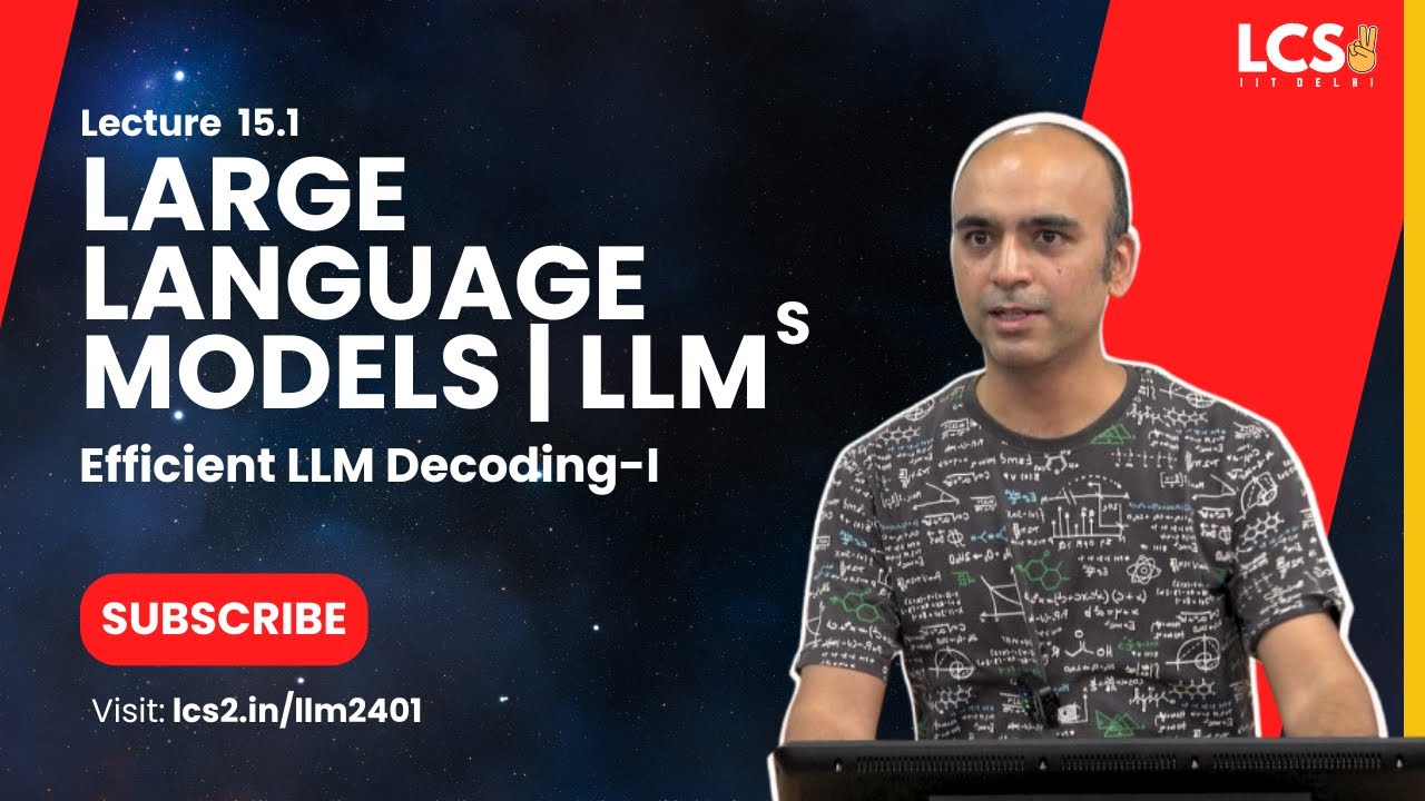 LLMs | Efficient LLM Decoding-I | Lec15.1