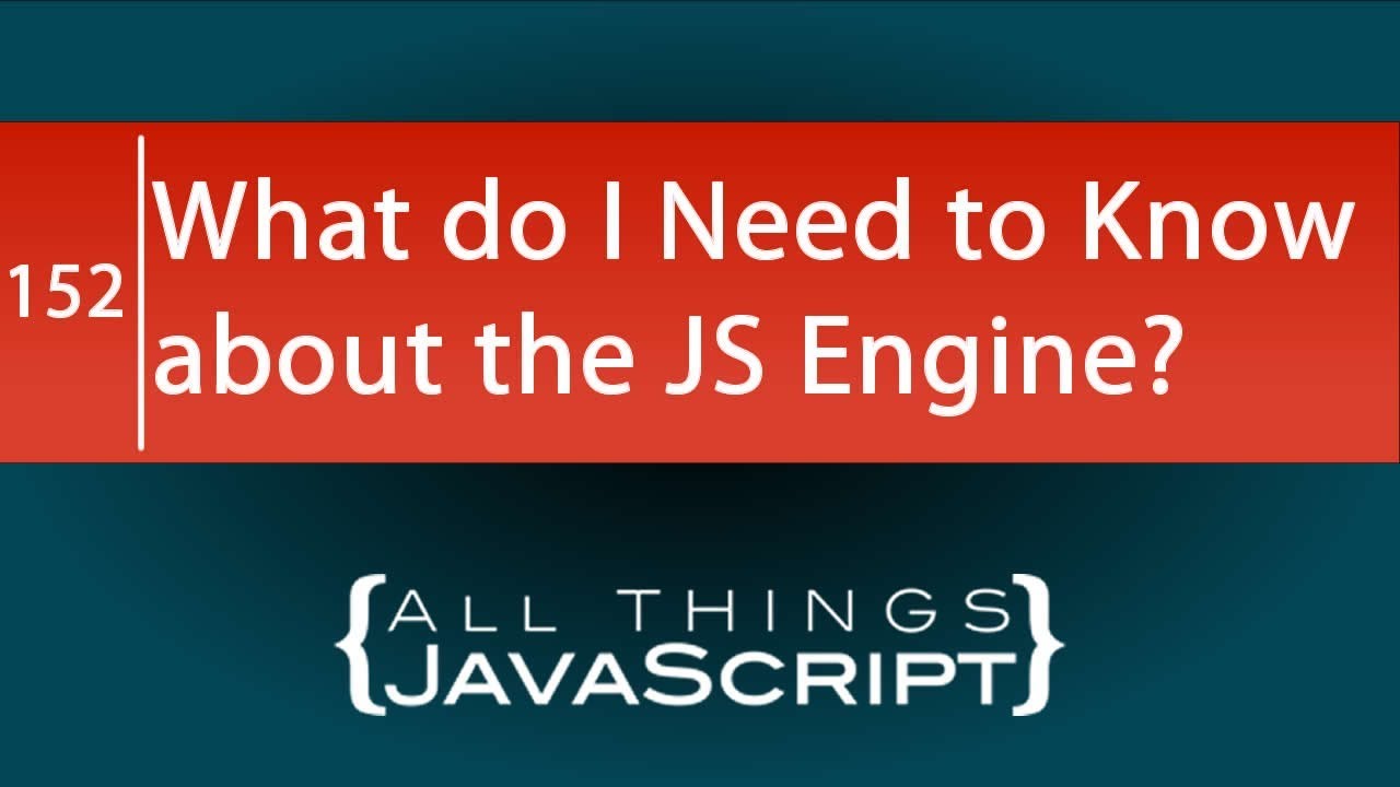 JavaScript Fundamentals: What You Need to Know about the JavaScript Engine