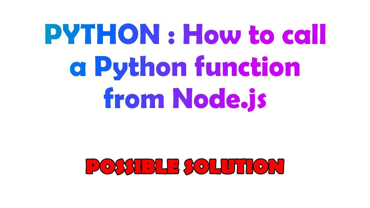 PYTHON : How to call a Python function from Node.js