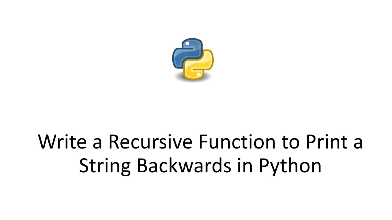 Write a Recursive Function to Print a String Backwards in Python