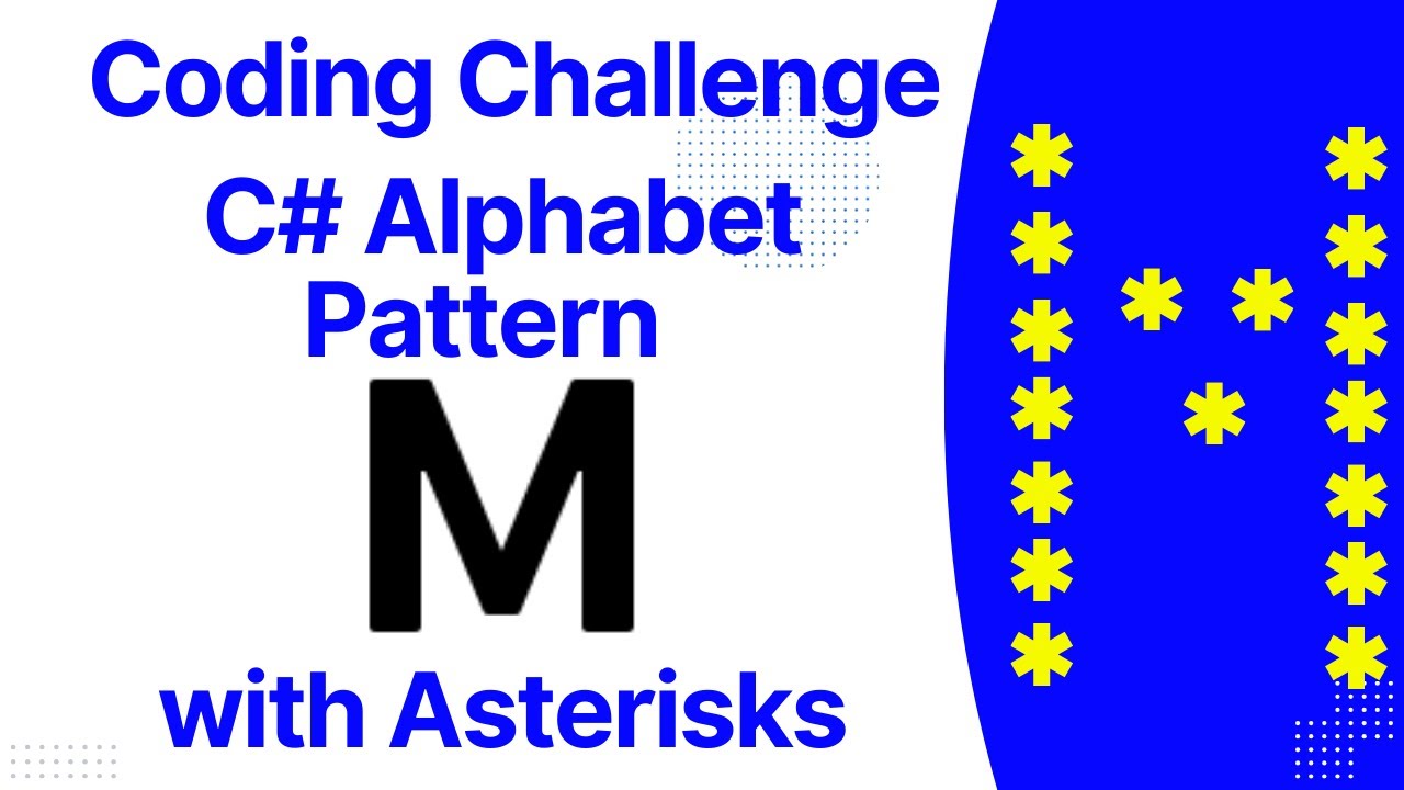 C# | star pattern |  Asterisks pattern  | Alphabet Pattern | Print M