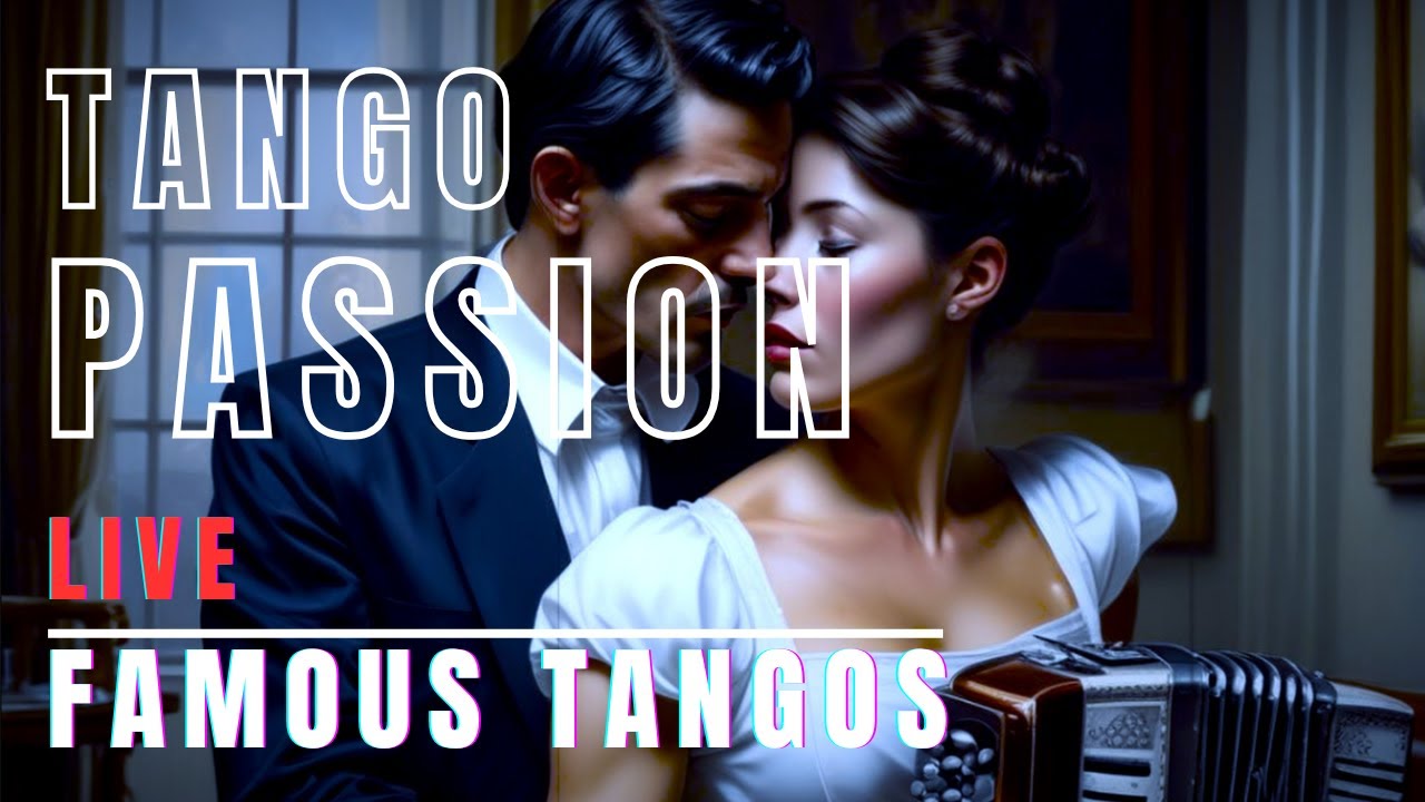 🔴 LIVE |TANGO Passion - 💃Sensual, seductive, and evocative🕺- 🎶The Best TANGO From The Movies